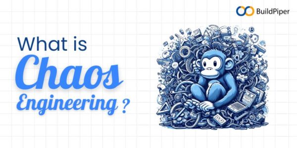 Mastering the Art of Chaos Engineering - BuildPiper