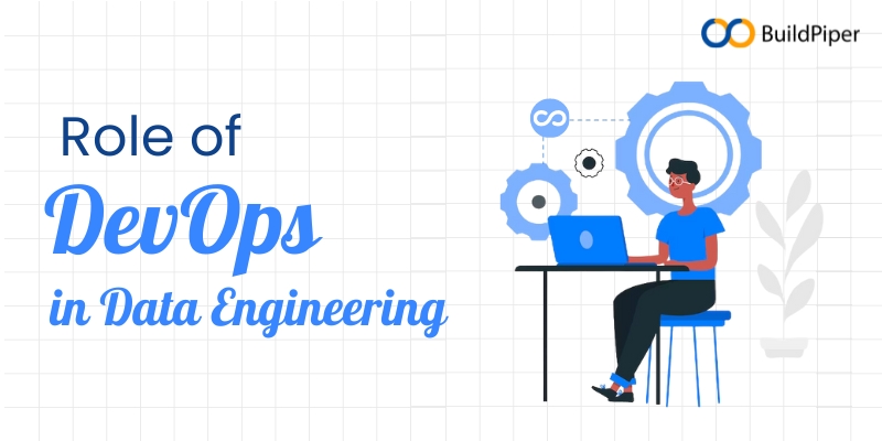 How DevOps Revolutionizes Data Engineering Processes? - BuildPiper