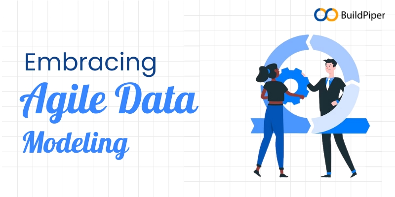 Unlocking the Power of Agile Data Modeling - BuildPiper Unlocking the Power of Agile Data Modeling - BuildPiper