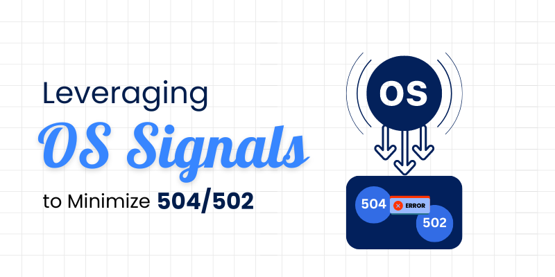 Harnessing OS Signals to Minimize 504/502 Errors - BuildPiper Harnessing OS Signals to Minimize 504/502 Errors - BuildPiper