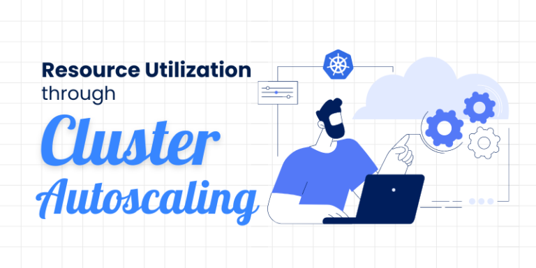 Maximizing Resource Utilization with Cluster Autoscaler - BuildPiper