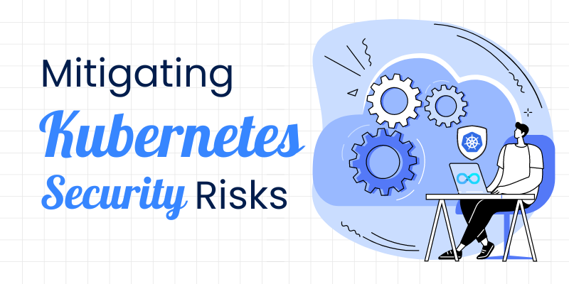 Tackling Kubernetes Security Challenges Head On Buildpiper