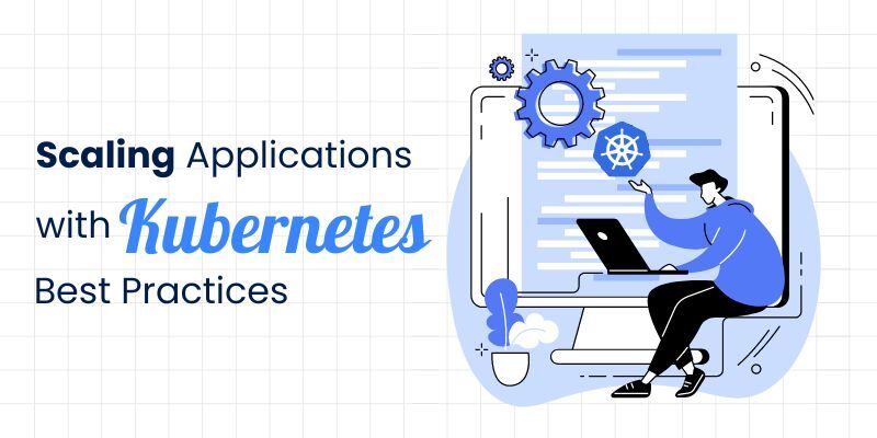 Scaling Applications With Kubernetes Best Practices Buildpiper