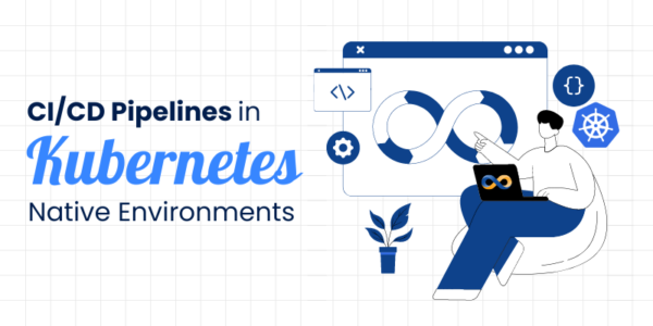 The Evolution of CI/CD Pipelines in Kubernetes-Native Environments
