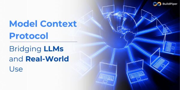 Model Context Protocol Bridging Llms And Real World Use Buildpiper